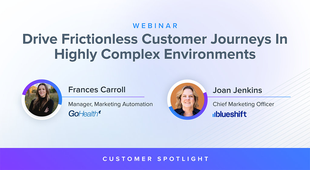 Drive Frictionless Customer Journeys In Highly Complex Environments Blueshift