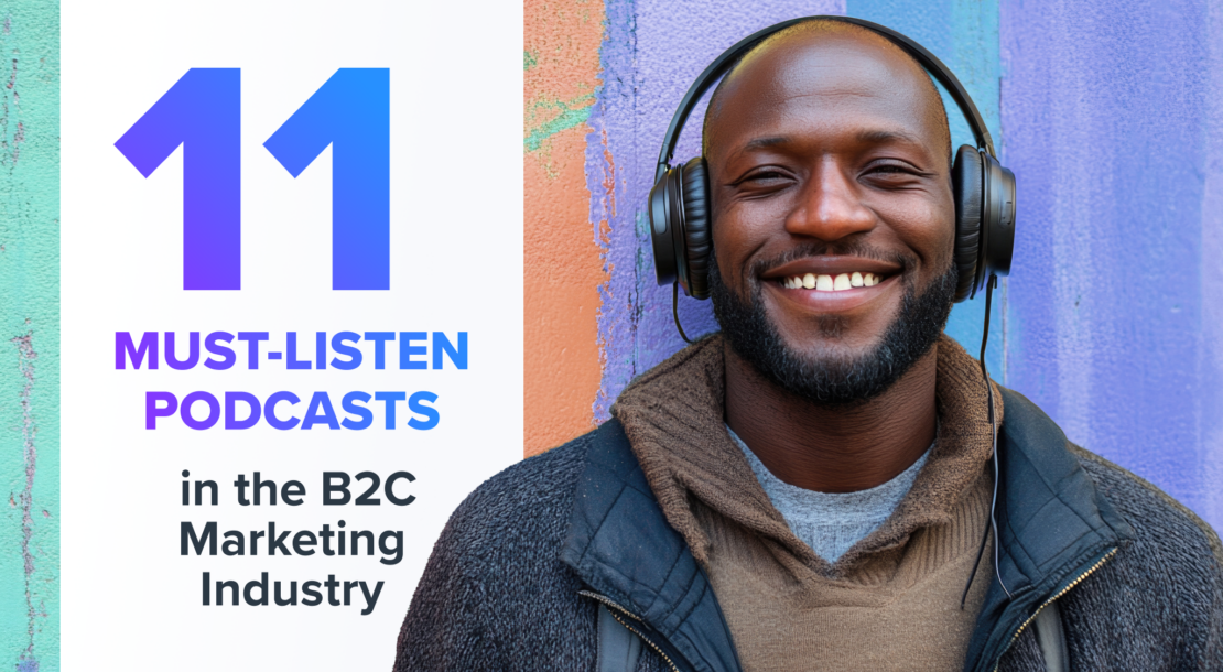 11 Must-Listen B2C Marketing Podcasts for 2025