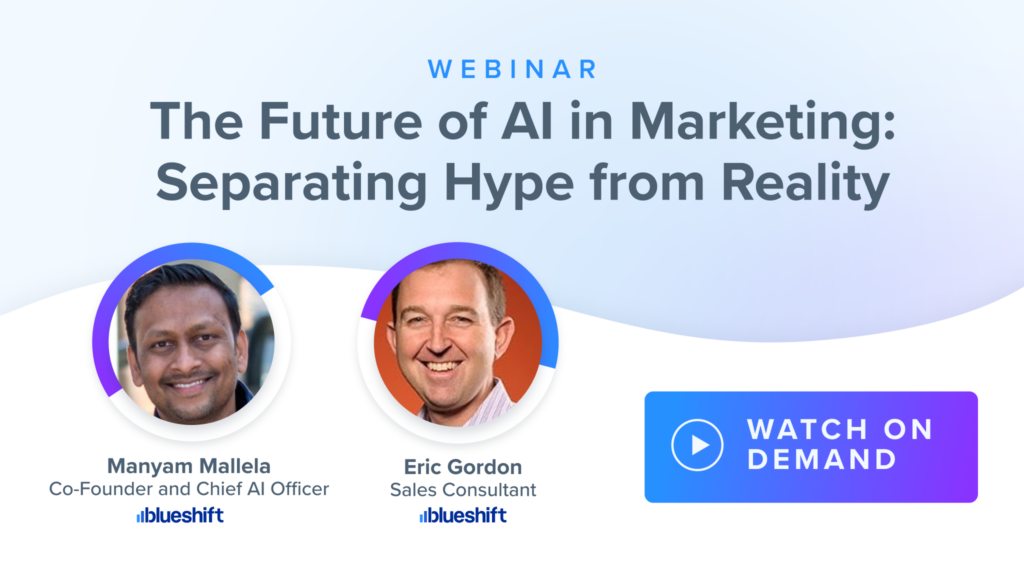 The Future of AI in Marketing: Separating Hype from Reality | Blueshift