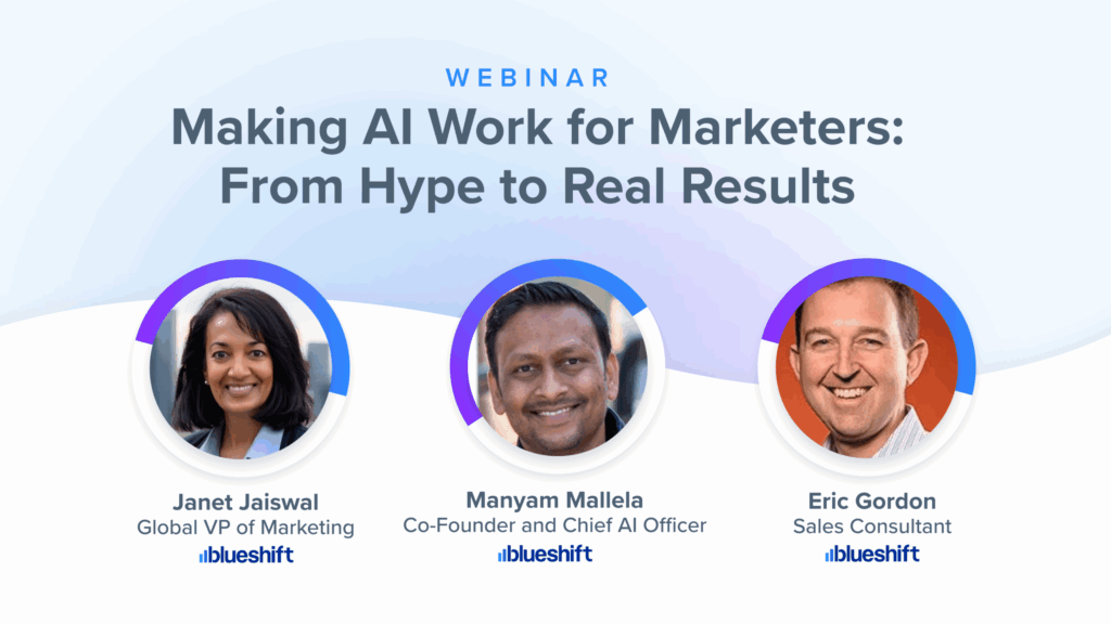 Making AI Work for Marketers: From Hype to Real Results | Blueshift